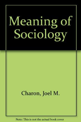 The Meaning of sociology: A reader: Joel M. Charon: 9780135674475 ...