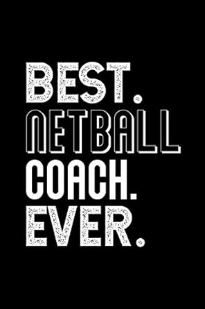 BEST NETBALL COACH EVER: College Ruled Journal, Diary, Notebook, 6x9 ...