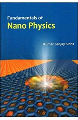 FUNDAMENTALS OF NANO PHYSICS: Kumar Sanjay: 9788126161522: Amazon.com ...