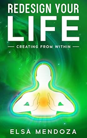 REDESIGN YOUR LIFE: Creating From Within - Kindle edition by Mendoza ...