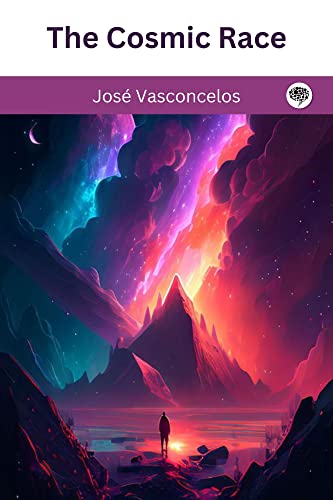 The Cosmic Race - Kindle edition by José Vasconcelos. Literature ...