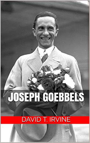 Joseph Goebbels (English Edition) eBook : Irvine, David T. : Amazon.fr ...
