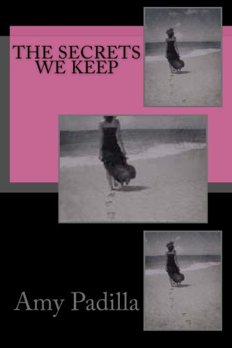 The Secrets We Keep: Padilla, Amy L: 9781479227532: Amazon.com: Books