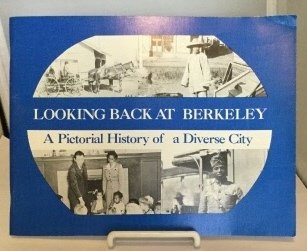 Looking Back At Berkeley A Pictorial History of a Diverse City, is a ...
