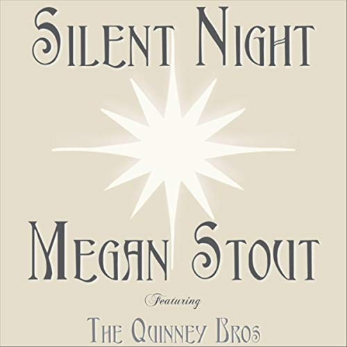 Play Silent Night by Megan Stout & The Quinney Bros on Amazon Music