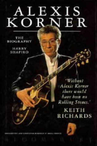 Alexis Korner - The Biography: Harry Shapiro: 9780747527251: Amazon.com ...