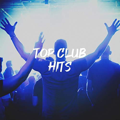 Play Top Club Hits by #1 Hits Now, Ultimate Pop Hits!, Smash Hits Cover ...