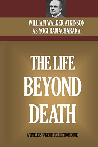 The Life Beyond Death: The Journey Of Transformation From ?Death? To ...