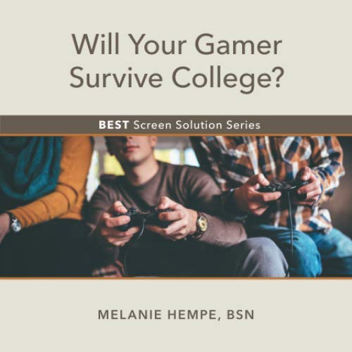 Will Your Gamer Survive College?: Hempe, Melanie: 9781732537927: Amazon.com: Books