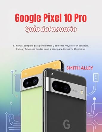 Google Pixel 10 Pro Guía del usuario: El manual completo para ...