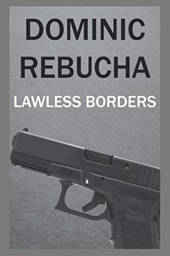 Amazon.com: Lawless Borders: 9781973437710: Rebucha, Dominic: Books