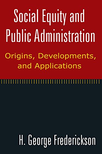 Social Equity and Public Administration: Origins, Developments, and ...