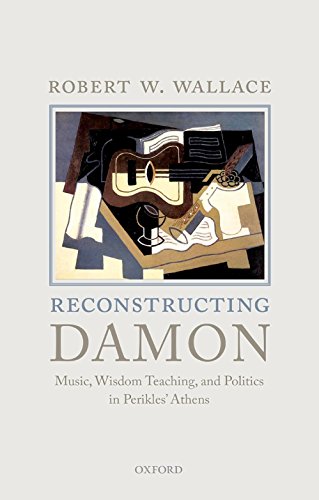 Reconstructing Damon: Music, Wisdom Teaching, and Politics in Perikles ...