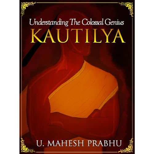 Amazon.com: Kautilya: Understanding the Colossal Genius (Volume 1 ...