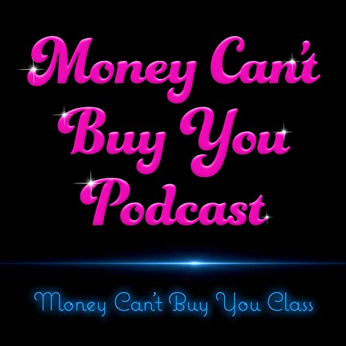 Play Money Can't Buy You Class by Money Can't Buy You Podcast on Amazon ...