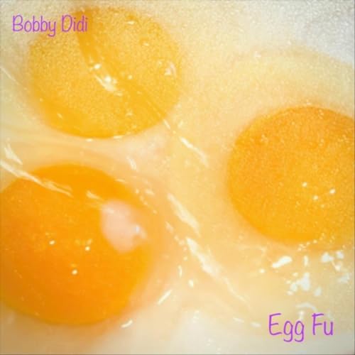 Écouter Egg Fu par Bobby Didi sur Amazon Music Unlimited