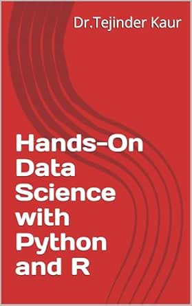 Hands-On Data Science with Python and R: Python and R eBook : kaur, dr ...