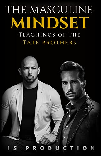 The Masculine Mindset: Teachings of the Tate Brothers eBook : Production, IS : Amazon.in: Kindle ...