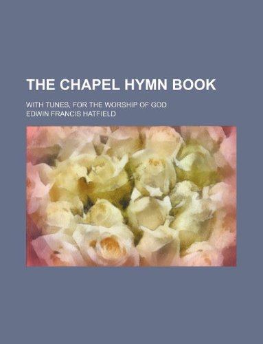 The Chapel Hymn Book; With Tunes, for the Worship of God : Amazon.in: Books