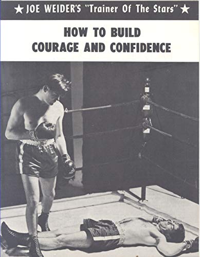 Joe Weider's Trainer of the Stars How to Build Courage and Confidence ...
