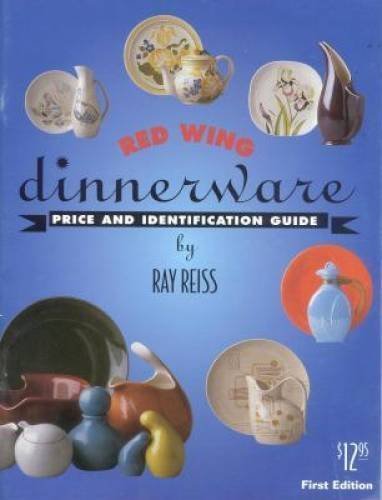Red Wing Dinnerware: Price and Identification Guide: Reiss, Ray ...