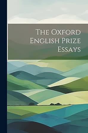 Amazon.com: The Oxford English Prize Essays: 9781022148734: Anonymous ...