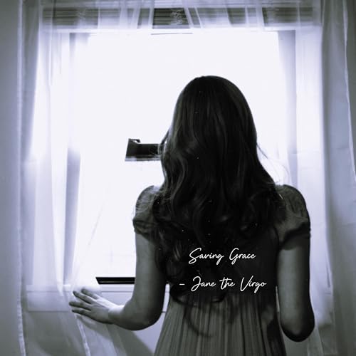 Play Saving Grace by Jane The Virgo on Amazon Music Unlimited