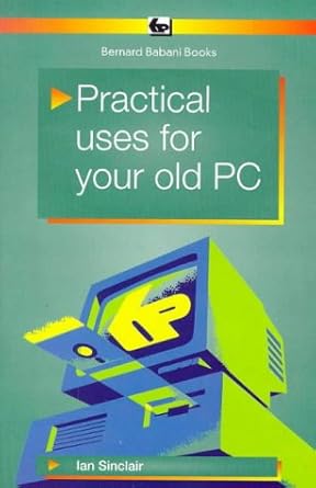 Practical Uses for Your Old PC (BP) : Sinclair, Ian: Amazon.com.mx: Libros