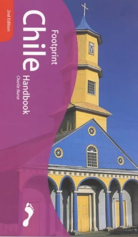Footprint Chile Handbook : The Travel Guide: Charlie Nurse ...