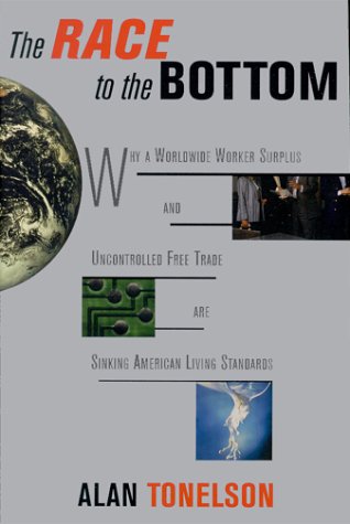 The Race To The Bottom: Why A Worldwide Worker Surplus And Uncontrolled ...