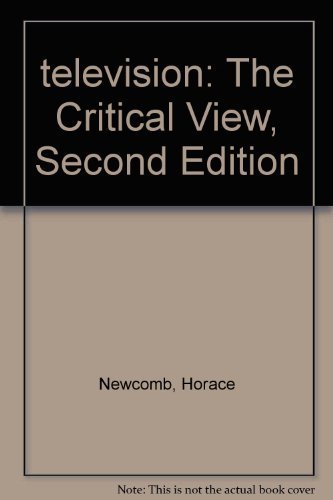 Television: The critical view: Horace Newcomb (ed.), Horace Newcomb ...