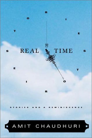 Real Time: Stories and a Reminiscence: Chaudhuri, Amit: Amazon.com: Books