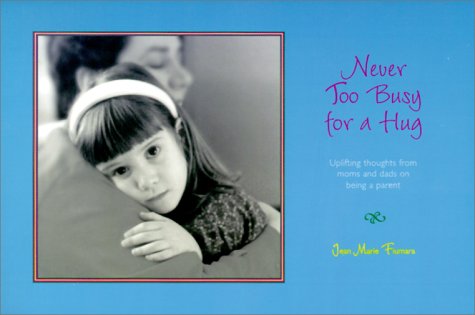 Never Too Busy for a Hug: Fiumara, Jean Marie: 9780967999494: Amazon ...