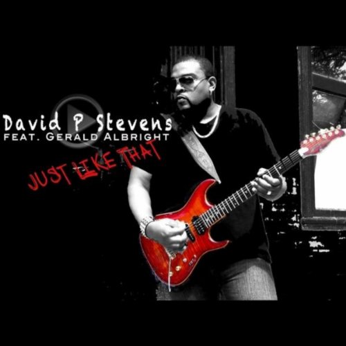 Just Like That (feat. Gerald Albright) by David P Stevens feat. Gerald ...