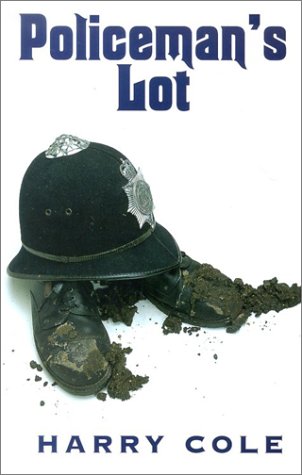 Policeman's Lot: Amazon.co.uk: Cole, Harry: 9781842621516: Books