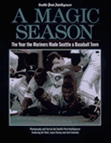 A Magic Season: The Book on the 1995 Seattle Mariners: Seattle Post ...