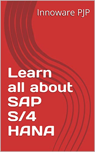 Learn all about SAP S/4 HANA eBook : PJP, Innoware: Amazon.in: Kindle Store