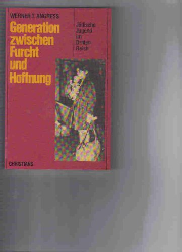 Generation zwischen Furcht und Hoffnung. Jüdische Jugend im Dritten ...