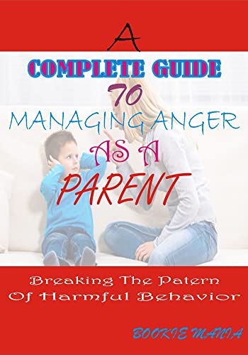Amazon.com: A complete guide to managing anger as a parent: Raising ...