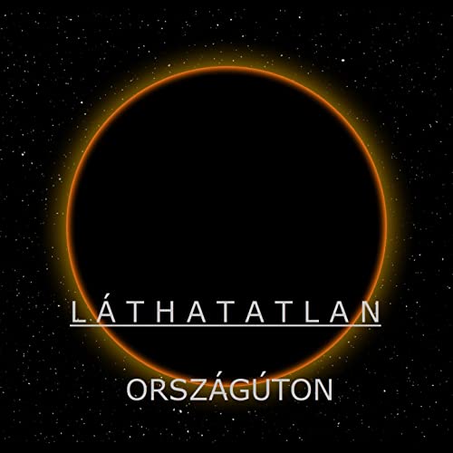Amazon.com: ORSZÁGÚTON [Explicit] : LÁTHATATLAN: Digital Music