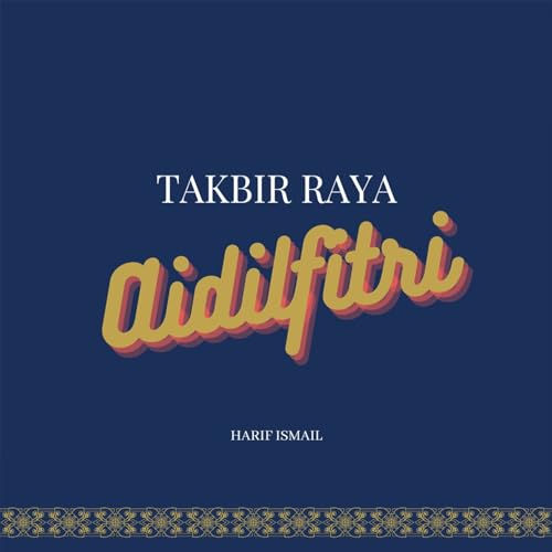 Écouter Takbir Raya Aidilfitri par Harif Ismail sur Amazon Music Unlimited