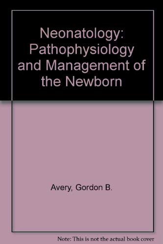 Neonatology: Pathophysiology and Management of the Newborn ...
