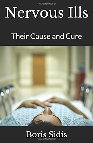 Nervous Ills: Their Cause and Cure: Boris Sidis: 9781980813231: Amazon ...
