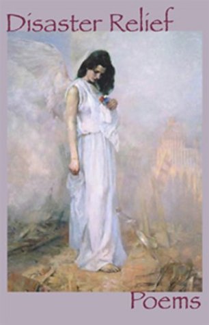 Disaster Relief Poems: Axel, Brett: 9781930149137: Amazon.com: Books