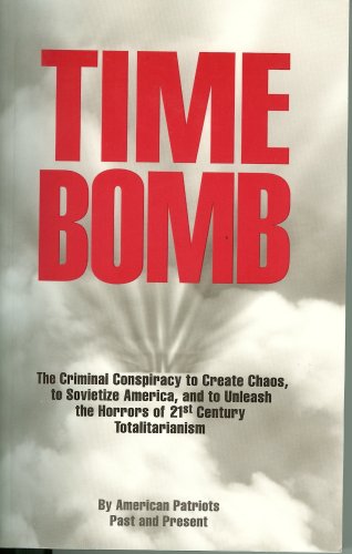 Time Bomb the Criminal Scheme to Create Chaos, Sovietize America, and ...