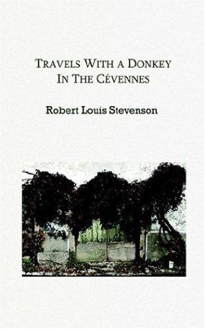 Travels With a Donkey in the Cevennes: Stevenson, Robert Louis ...