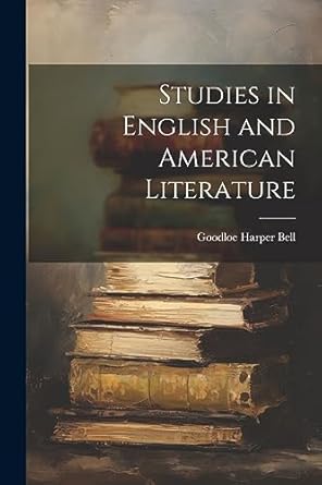 Studies in English and American Literature: Bell, Goodloe Harper ...