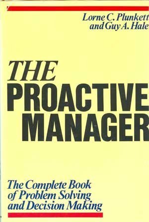 The Proactive Manager: The Complete Book of Problem Solving and ...