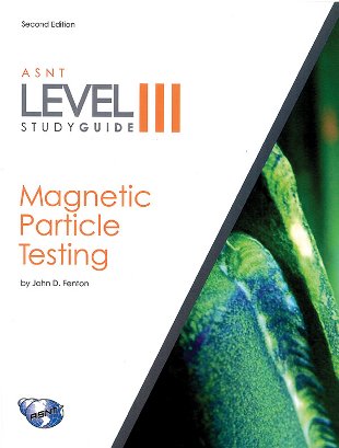 Asnt Level III Study Guide : Magnetic Particle Testing, Second Edition ...