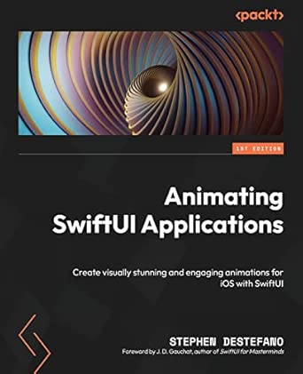 Amazon.com: Animating SwiftUI Applications: Create visually stunning and engaging animations for ...
